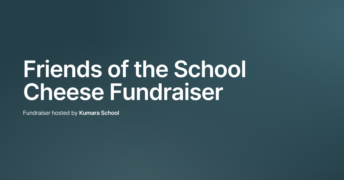 Friends of the School Cheese Fundraiser | Raised