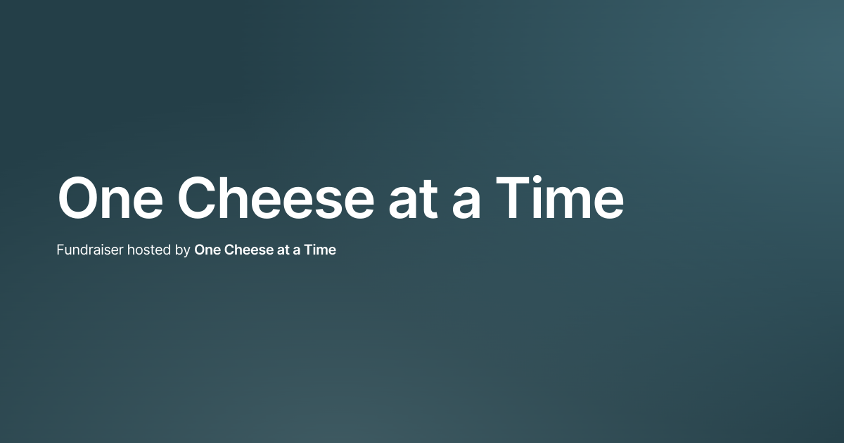 One Cheese at a Time | Raised